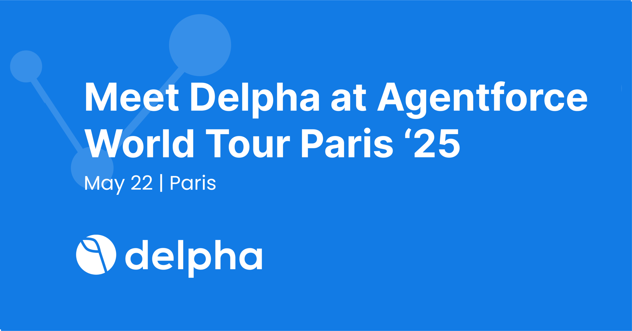 Meet us at Agentforce World Tour Paris 2025! - Delpha